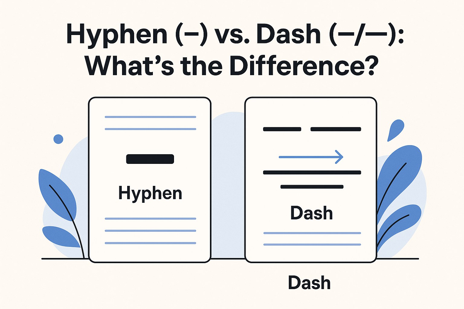 Hyphen (-) vs. Dash (–/—): What’s the Difference?