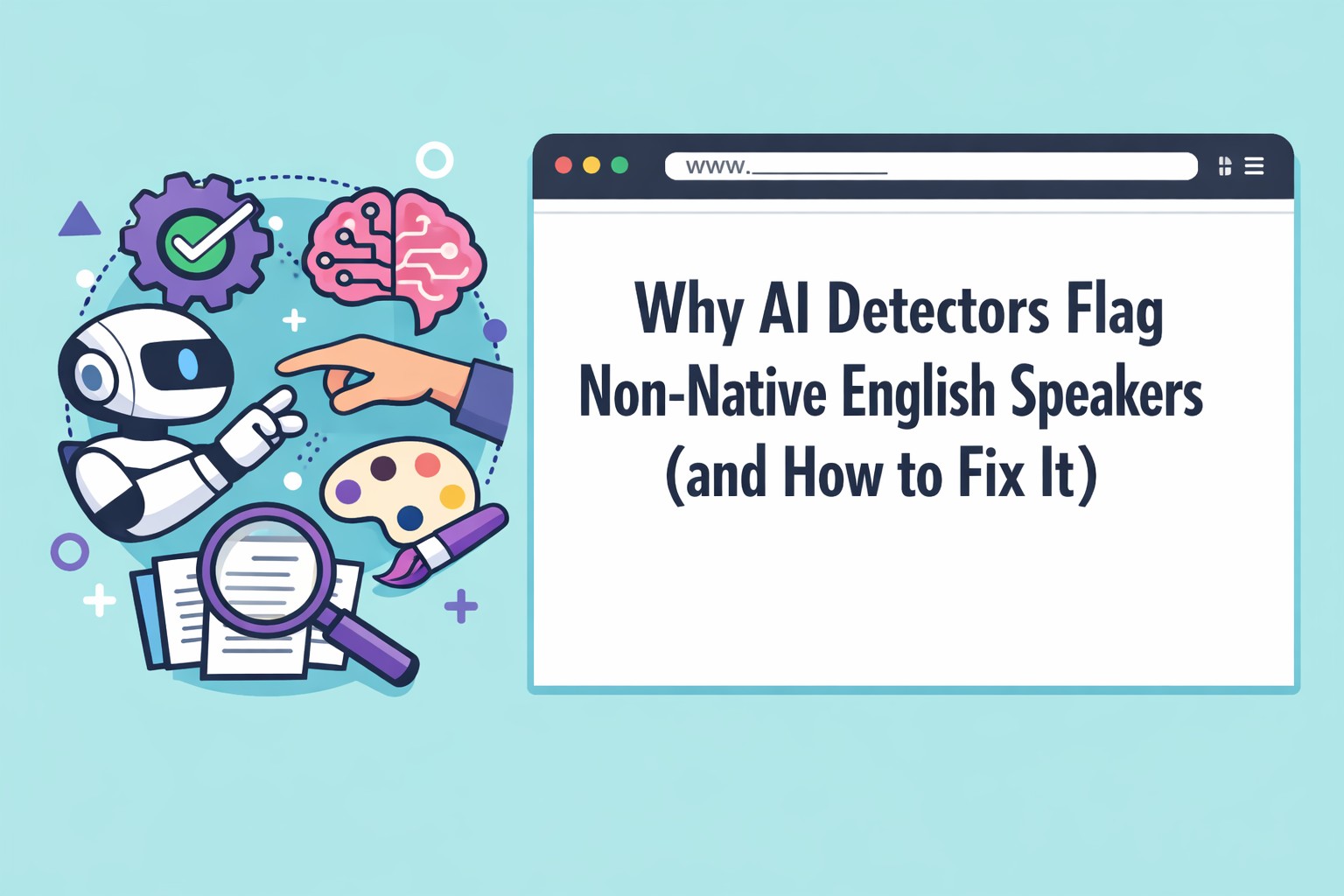 Why AI Detectors Flag Non-Native English Speakers (and How to Fix It)